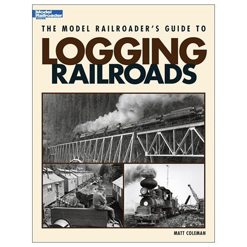 Model Railroader's Guide to Logging Railroads Book| Eugene Toy & Hobby